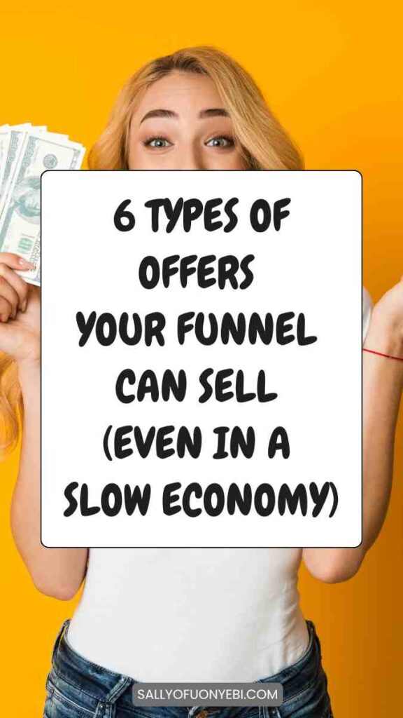 6 Types of Offers Your Funnel Can Sell (Even in a Slow Economy) - Sally ...